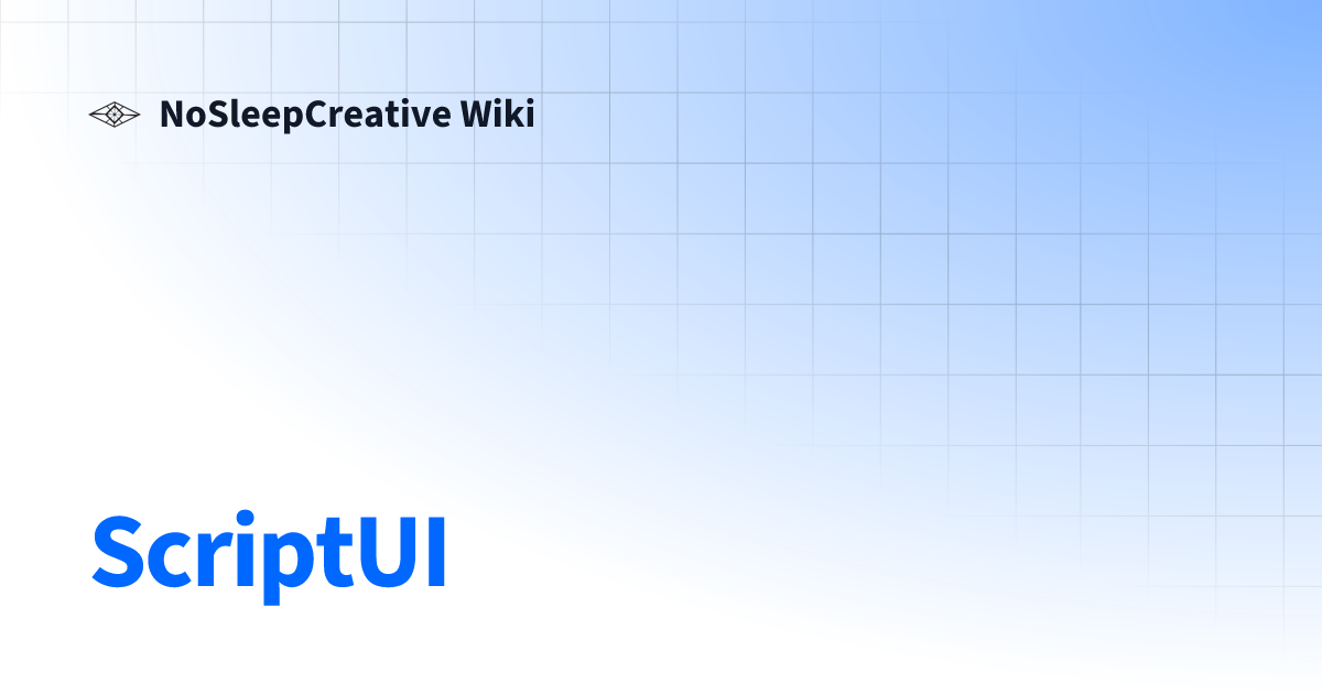 ScriptUI | NoSleepCreative Wiki